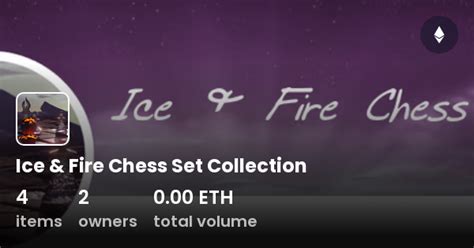 Ice And Fire Chess Set Collection Collection Opensea