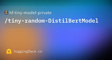 Hf Tiny Model Privatetiny Random Distilbertmodel At Main
