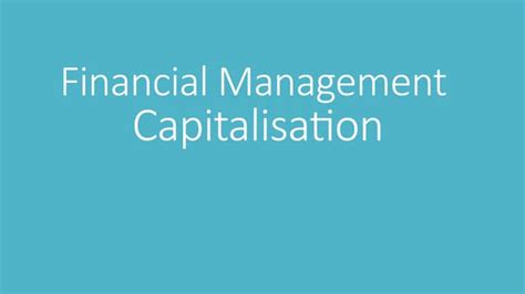 Capitalisation For Financial Management Pptx
