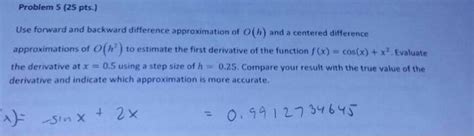 Solved Use Forward And Backward Difference Approximation To