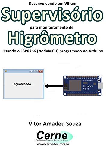 Pdf Desenvolvendo Em Vb Um Supervisório Para Monitoramento De Higrômetro Usando O Esp8266