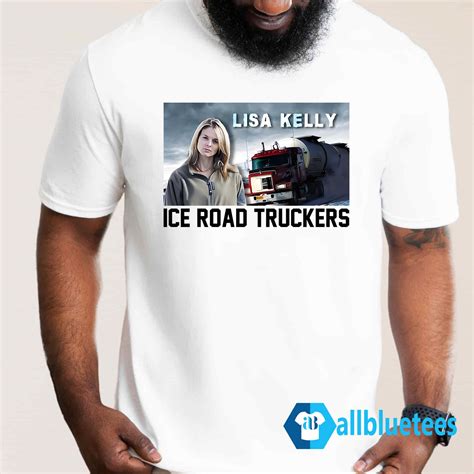 Lisa Kelly Ice Road Truckers T Shirt