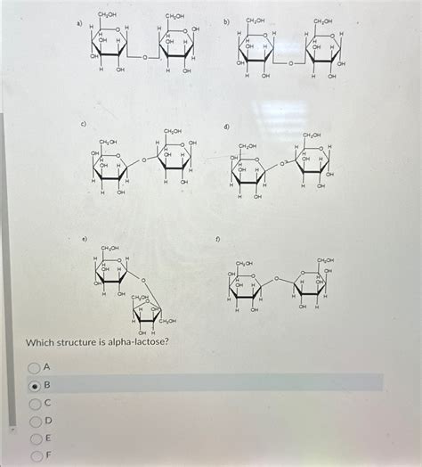 Solved A Fwhich Structure Is Alpha Lactose ﻿abcde