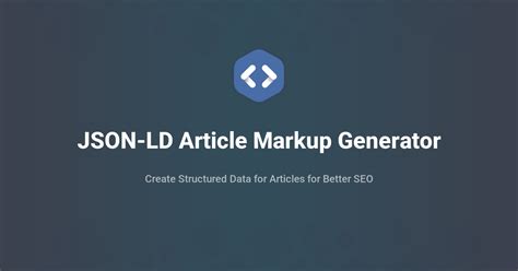 Json Ld Article Markup Generator Create Structured Data For Articles