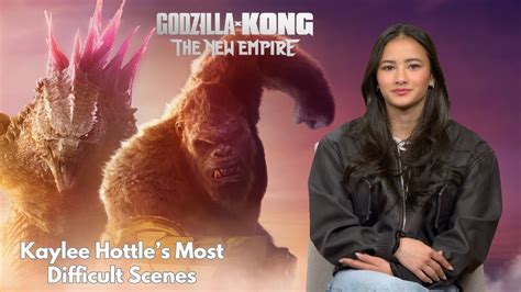Kaylee Hottles Most Difficult Scene In Godzilla X Kong The New Empire