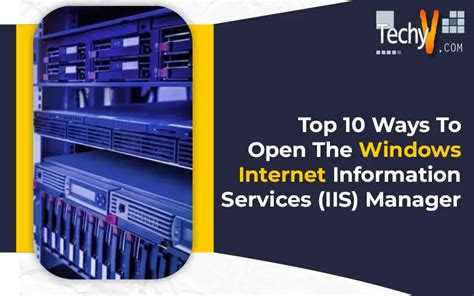 Top 10 Ways To Open The Windows Internet Information Services Iis Manager