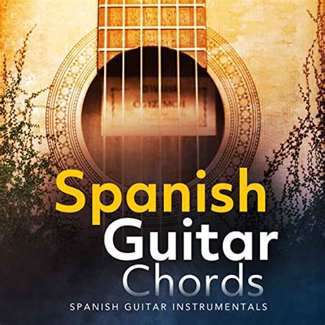Play Spanish Guitar Chords By Spanish Guitar Instrumentals On Amazon