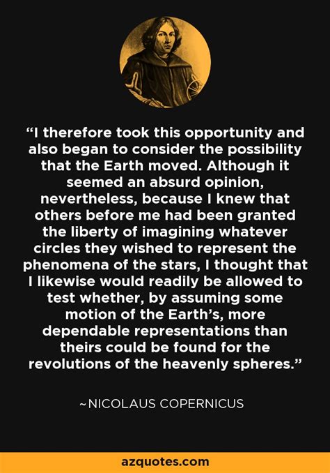 Nicolaus Copernicus Quote I Therefore Took This Opportunity And Also