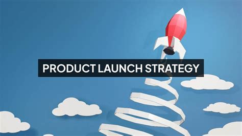 Product Launch Strategy Guide Steps Tactics And Examples 2025