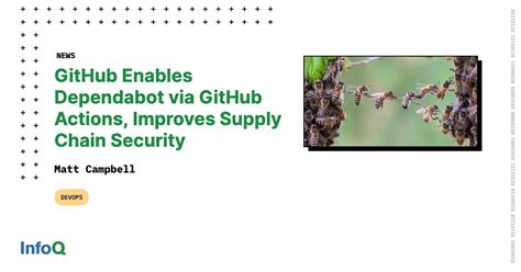 Github Enables Dependabot Via Github Actions Improves Supply Chain