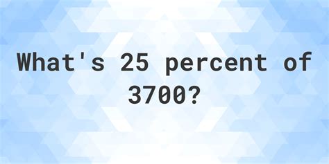 What Is 25 Percent Of 3700 Calculatio