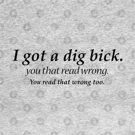 Dig Bick Funny T Shirt Teepublic