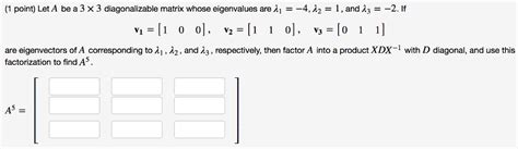 Solved 1 Point Let A Be A 3 × 3 Diagonalizable Matrix