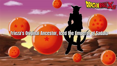 Episode 48 Friezas Original Ancestor Iced The Emperor Of Sadala Xz