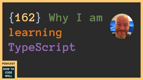 htcw podcast 162 why i m learning typescript youtube
