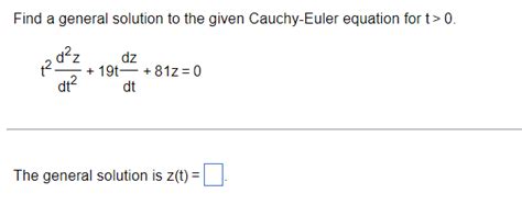 solved find a general solution to the given cauchy euler