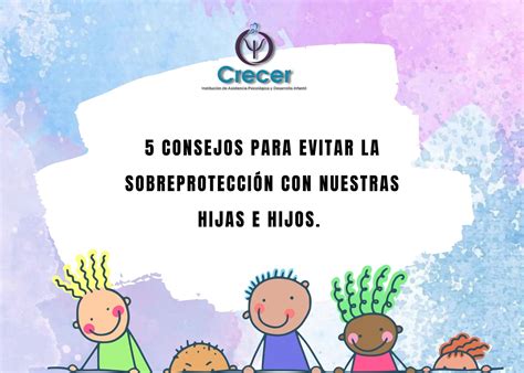 ⭐️ Ejercer La Sobreprotección Con Los Niños Es Una Manera De Frenarles