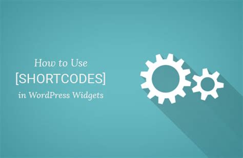 how to use shortcodes in your wordpress sidebar widgets