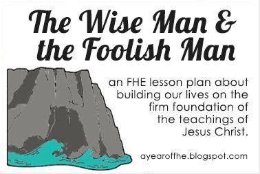 Wise Man And Foolish Man Fhe Lesson Plan Fhe Lessons Fhe Church Lessons