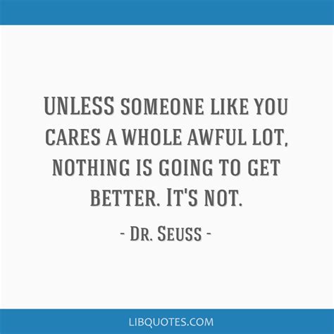 Unless Someone Like You Cares A Whole Awful Lot Nothing Is