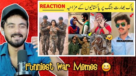 Indian Reaction On Funniest War Memes Pak Vs India Funny Reactions On