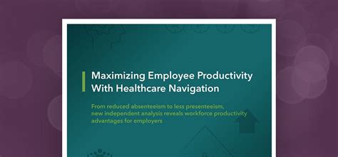 Report Maximizing Employee Productivity With Healthcare Navigation