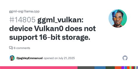 Ggmlvulkan Device Vulkan0 Does Not Support 16 Bit Storage · Issue