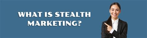 What Is Stealth Marketing Explained With Examples