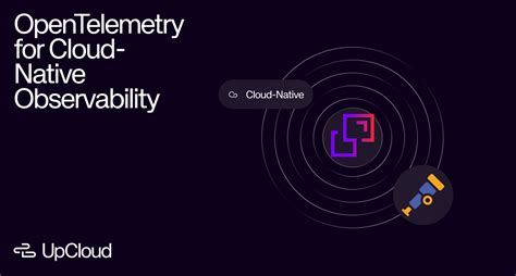 What Is Opentelemetry Understanding The Standard For Cloud Native Observability Upcloud