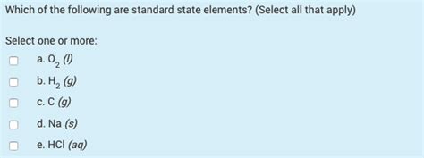 Solved Which Of The Following Are Standard State Elements
