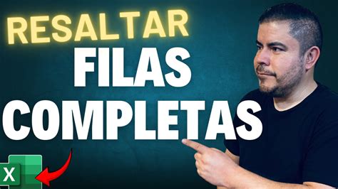 Resaltar Y Colorear Filas Completas En Excel Con Base En 2 O Más