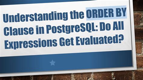 Understanding The Order By Clause In Postgresql Do All Expressions Get