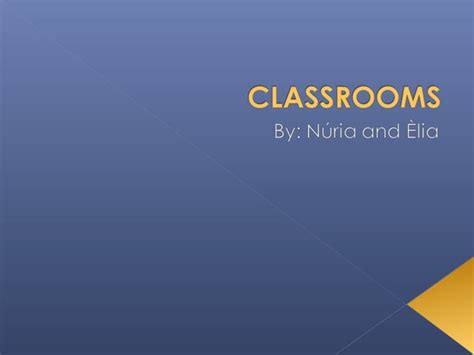 Classrooms Ppt