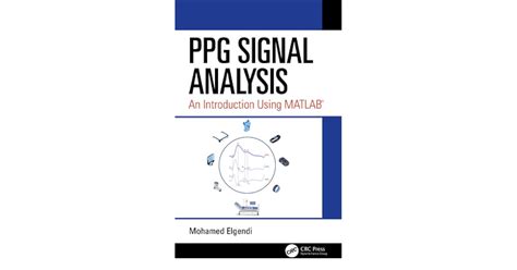 ppg signal analysis an introduction using matlab by mohamed elgendi