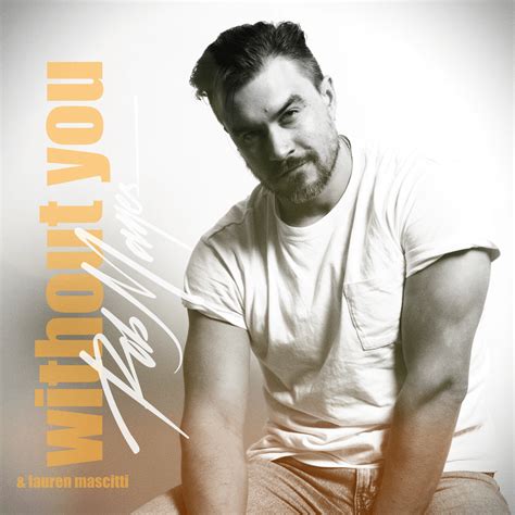 Rob Mayes Without You Lyrics Genius Lyrics