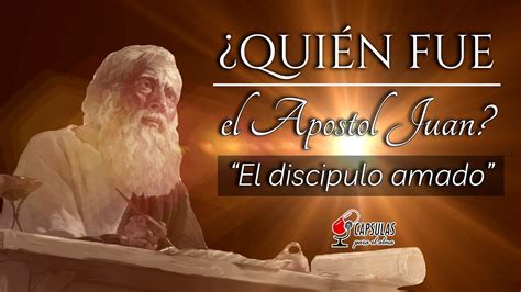 🎖 Biografía E Historia Del Apóstol Juan 7 Datos Fascinantes Sobre él