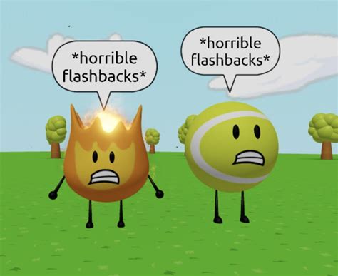 Firey And Tennis Ball From Bfdi Has Horrible Flashbacks