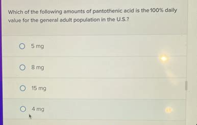 Solved Which Of The Following Amounts Of Pantothenic Acid Is