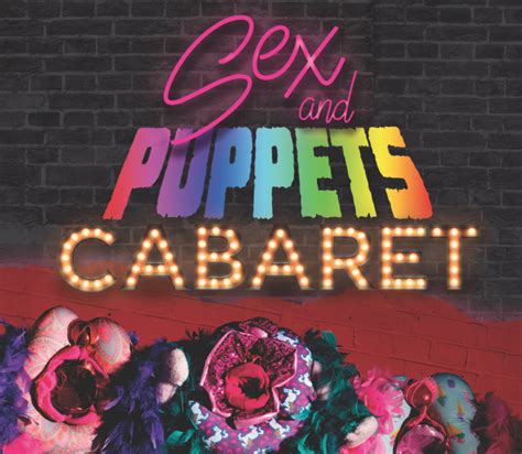 Sex And Puppets Cabaret At The Marlborough Theatre Sex And Puppets Cabaret At The Marlborough Theatre
