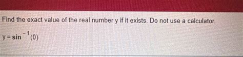 solved find the exact value of ﻿the real number y if it