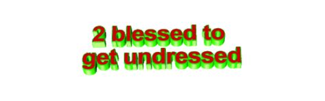 2 Blessed To Get Undressed Stickers Find And Share On Giphy