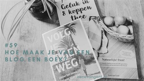 Hoe Maak Je Van Een Blog Een Boek Irene Van Gent