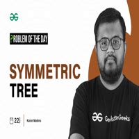 PROBLEM OF THE DAY Symmetric Tree GeeksforGeeks Videos