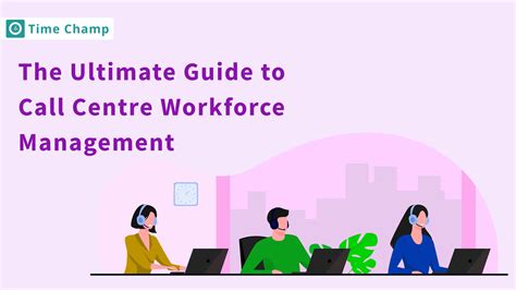 The Ultimate Guide To Call Centre Workforce Management