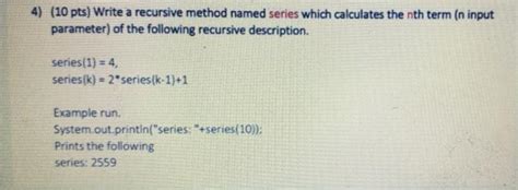 Solved 4 10 Pts Write A Recursive Method Named Series