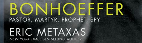 Bonhoeffer Pastor Martyr Prophet Spy Metaxas Eric 9781595552464 Books Amazonca