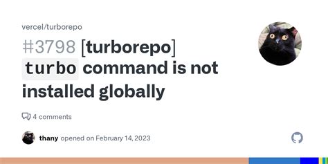 Turborepo `turbo` Command Is Not Installed Globally · Issue 3798 · Vercelturborepo · Github