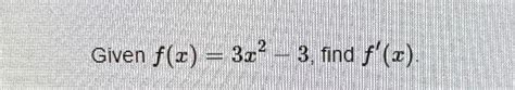 solved given f x 3x2 3 ﻿find f x