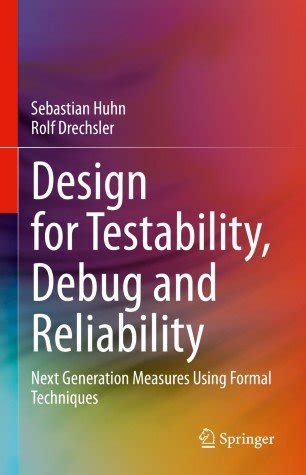 Design For Testability Debug And Reliability Next Generation Measures Using Formal Techniques