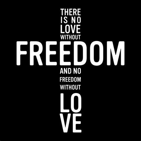 There Is No Love Without Freedom And No Freedom Without Love T Shirt